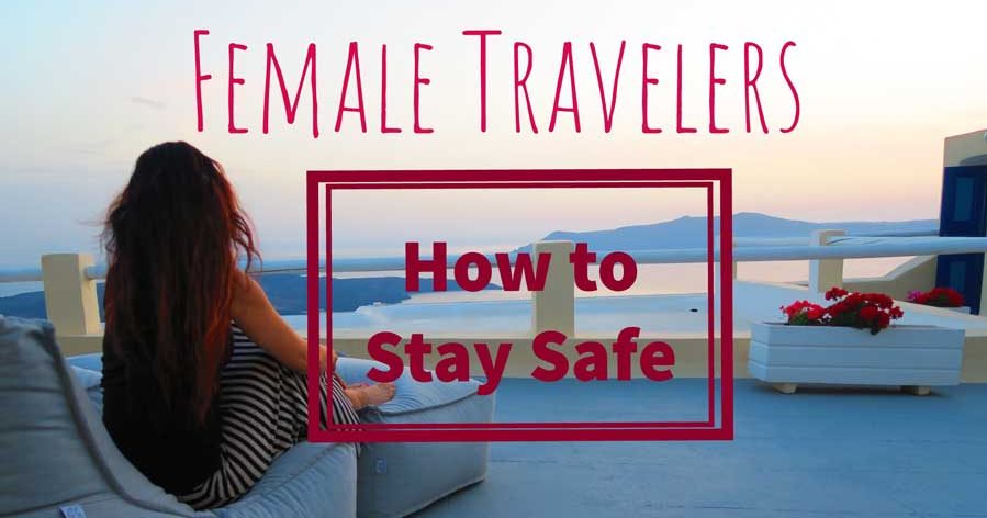 Female Travel | Safety tips when traveling solo or in a group.